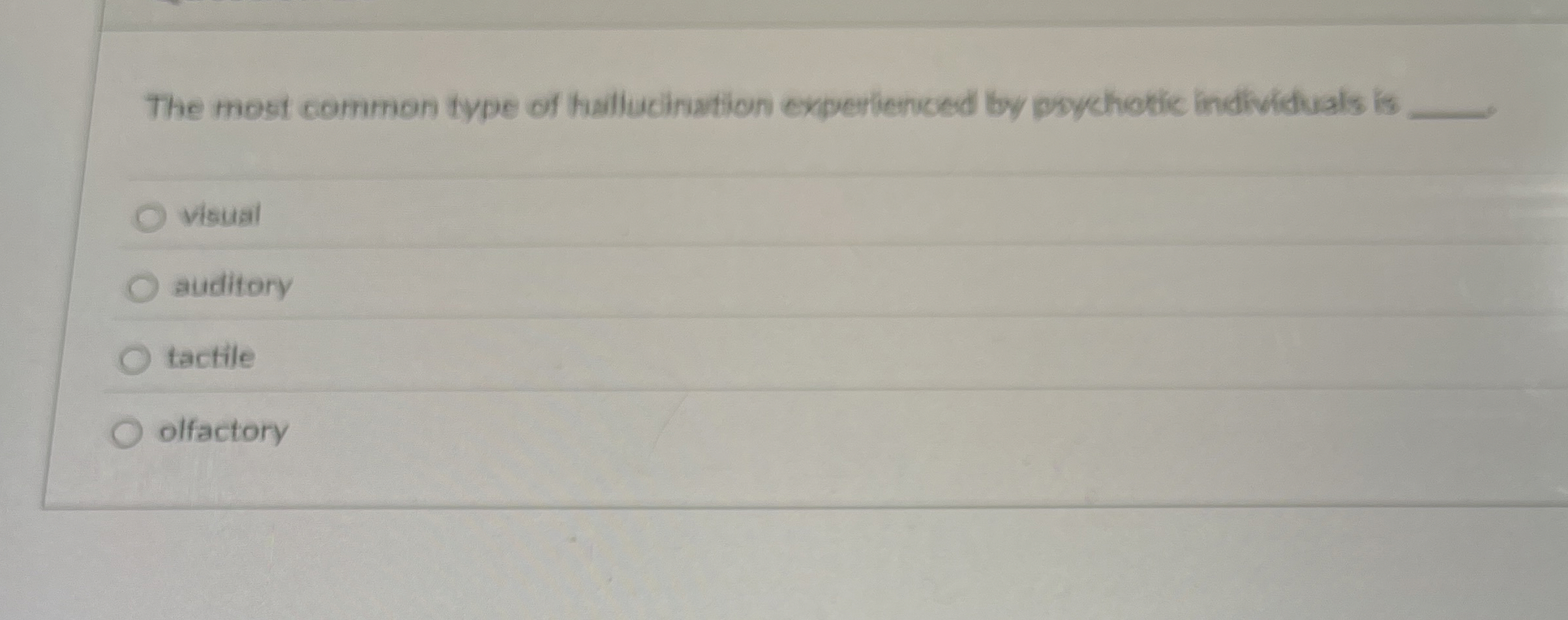 Solved The most common type of hallucination experienced by | Chegg.com