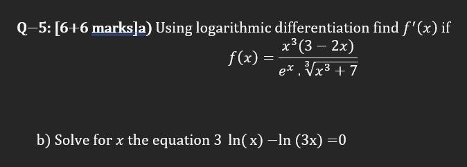 Solved Q-5: [6+6 marks] Using logarithmic differentiation | Chegg.com