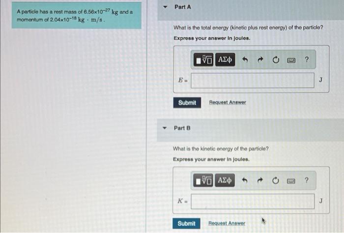 Solved A particle has a rest mass of 6.56x10-27 kg and a | Chegg.com