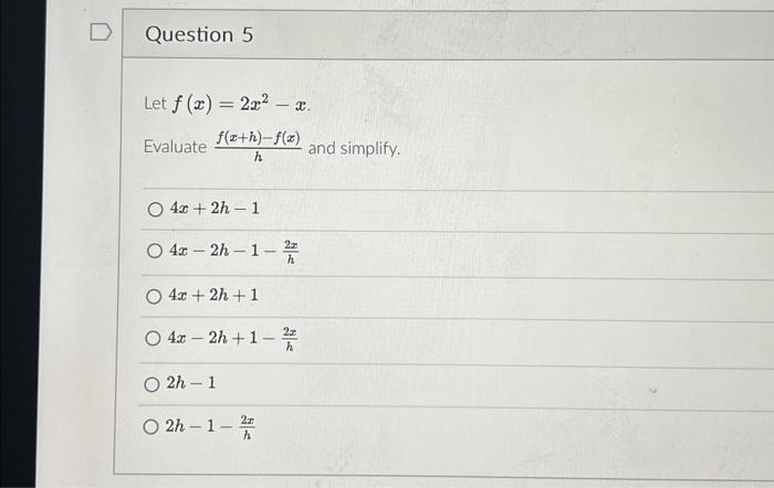Solved Let f(x)=2x2−x. Evaluate hf(x+h)−f(x) and simplify. | Chegg.com