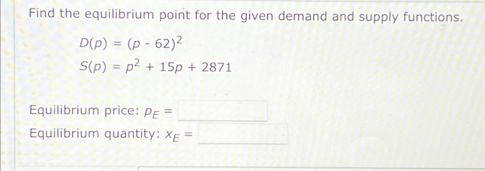 Solved Find the equilibrium point for the given demand and | Chegg.com