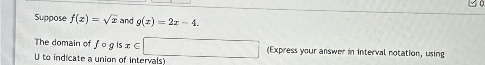 Solved Suppose f(x)=x2 ﻿and g(x)=2x-4.The domain of f@g ﻿is | Chegg.com