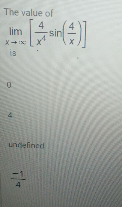 Solved The value of lim -sin sin © x → is 0 4 undefined 1 4 | Chegg.com