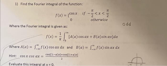 Solved 1) Find the Fourier integral of the function: | Chegg.com