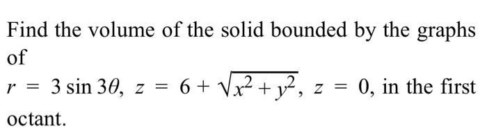 Solved Find the volume of the solid bounded by the graphs of | Chegg.com