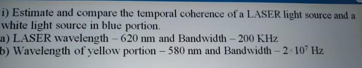 Solved i) Estimate and compare the temporal coherence of a | Chegg.com
