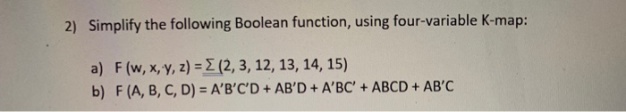 Solved 2) Simplify the following Boolean function, using | Chegg.com