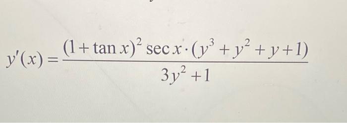 Solved y′(x)=3y2+1(1+tanx)2secx⋅(y3+y2+y+1) | Chegg.com