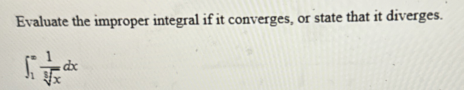 Solved Evaluate the improper integral if it converges, or | Chegg.com