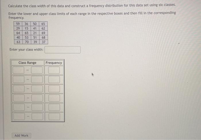 Solved Calculate the class width of this data and construct | Chegg.com