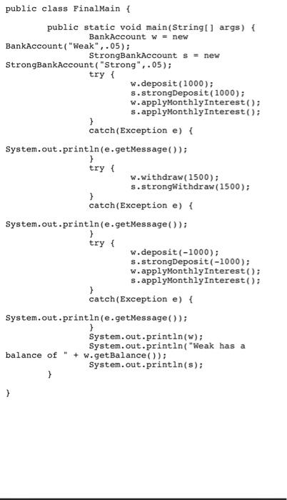 Solved FinalMain.java (825 B) StrongBankAccount.java (364 B) | Chegg.com
