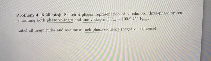 Solved Problem 4[6.25pts] : Sketch a phasor represenation of | Chegg.com