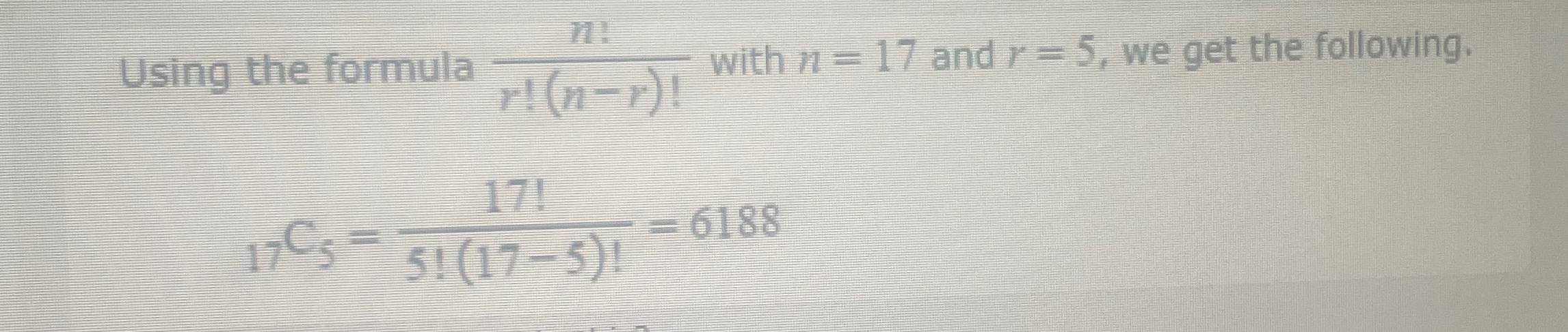 Solved Using the formula n!r!(n-r)! ﻿with n=17 ﻿and r=5, ﻿we | Chegg.com