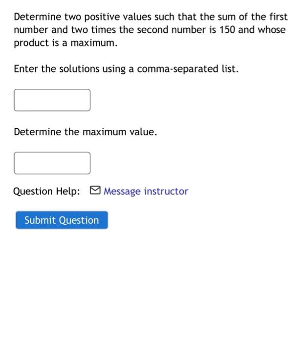 Solved Determine two positive values such that the sum of | Chegg.com