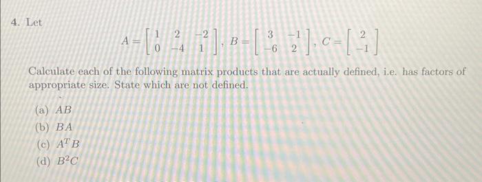 Solved Let 1 2 -2 2 ^ - [8 ² 7] B-[ 2] - [3] A = 0 -4 (a) AB | Chegg.com