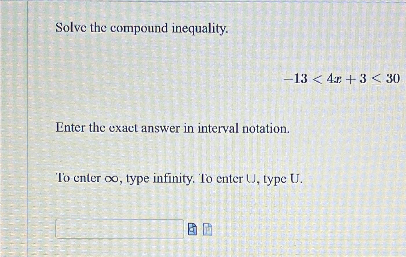Solved Solve the compound inequality.-13