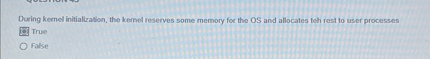Solved During kernel initialization, the kernel reserves | Chegg.com