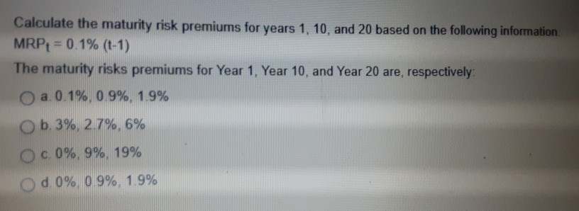 Solved Calculate the maturity risk premiums for years 1, 10, | Chegg.com