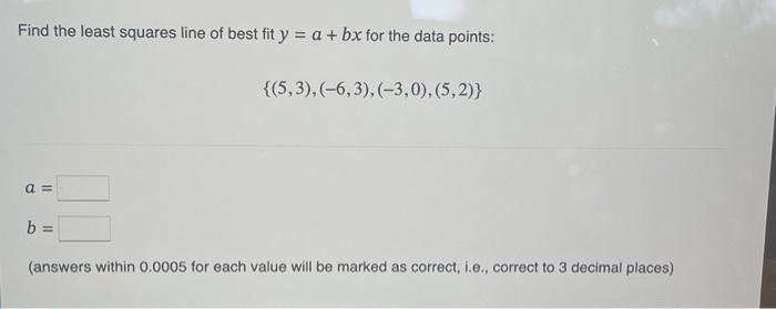 Solved Find the least squares line of best fit y=a+bx for | Chegg.com
