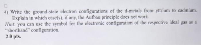 Solved 4 Write The Ground State Electron Configurations Of