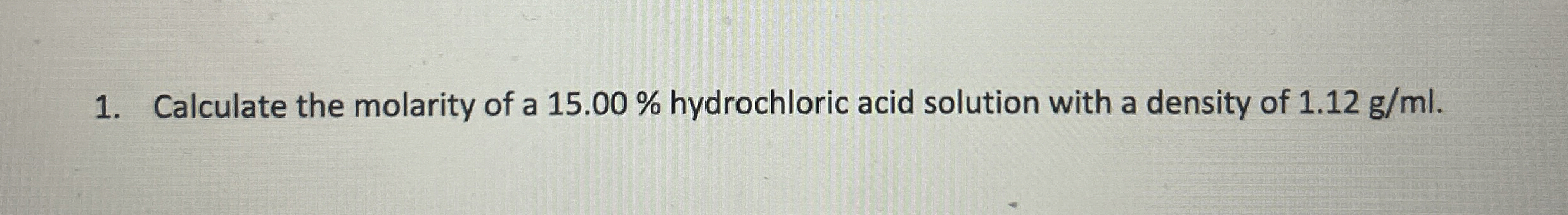 Solved Calculate the molarity of a 15.00% ﻿hydrochloric acid | Chegg.com