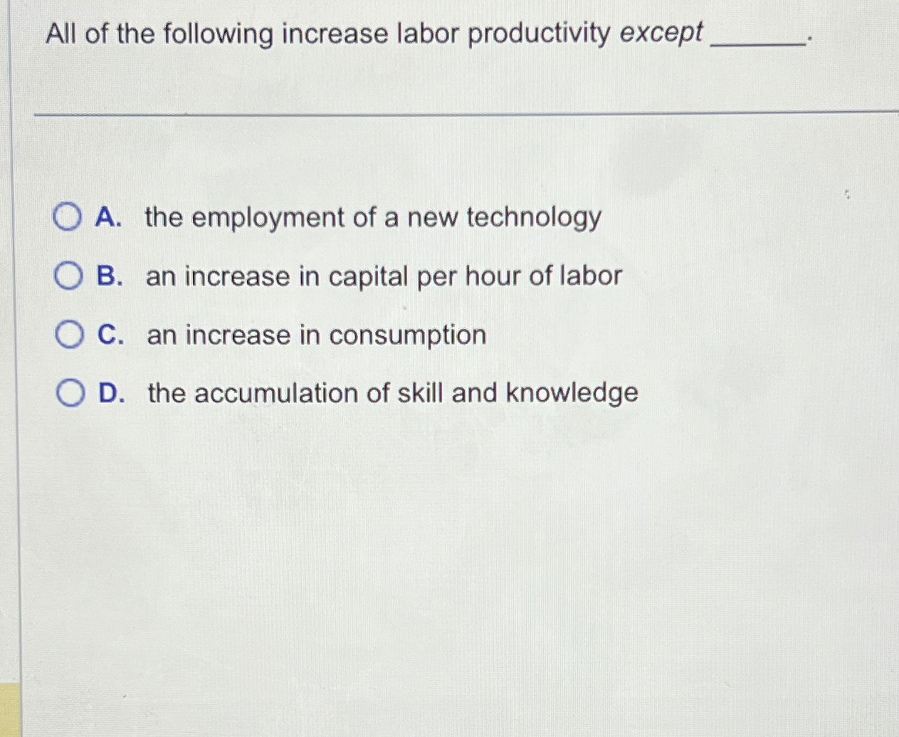 Solved All of the following increase labor productivity | Chegg.com
