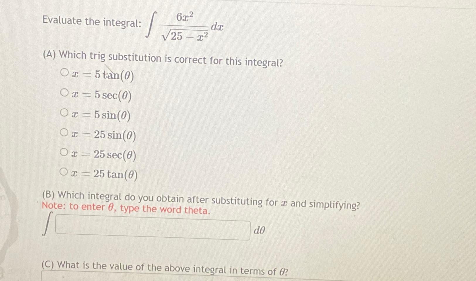 Solved Evaluate the integral: ∫﻿﻿6x225-x22dx(A) ﻿Which trig | Chegg.com