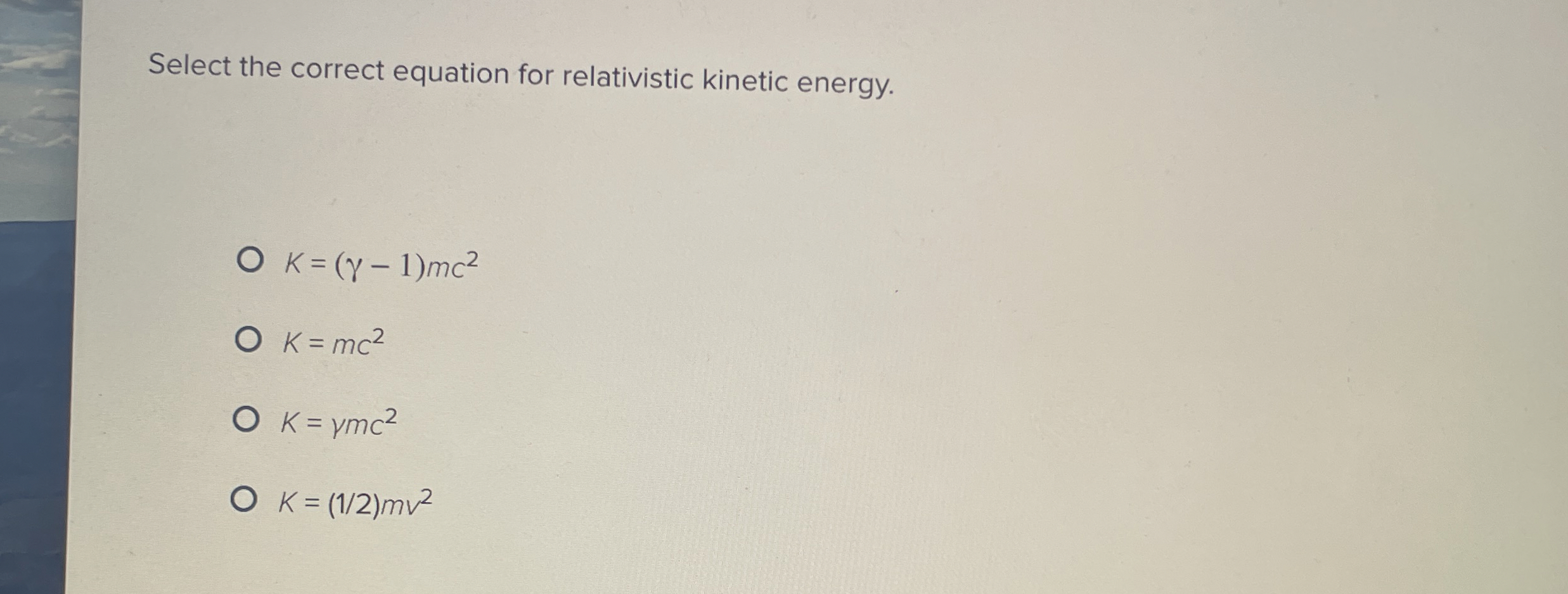 Solved Select the correct equation for relativistic kinetic | Chegg.com