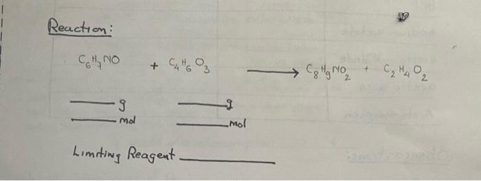 Solved Reaction: C6H7NO+C4H6O3 C8H9NO2+C2H4O2 Limiting | Chegg.com