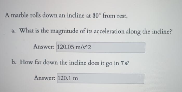 Solved A marble rolls down an incline at 30° from rest. a. | Chegg.com