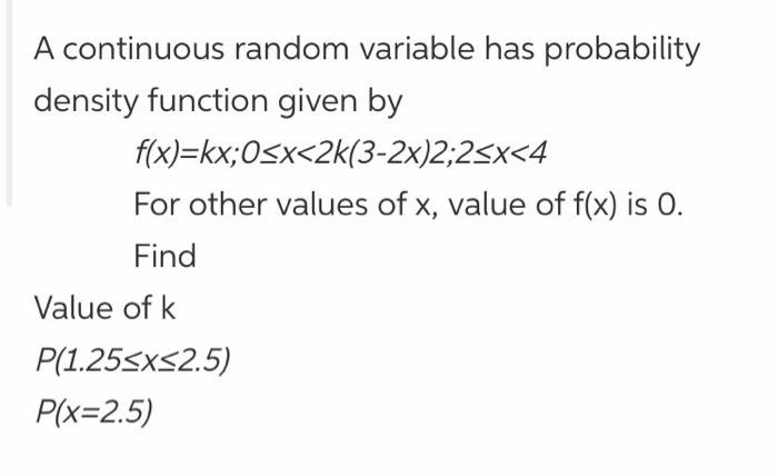Solved A continuous random variable has probability density | Chegg.com