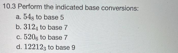 Solved 10.3 Perform the indicated base conversions: a. 548 | Chegg.com