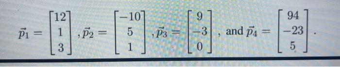 Solved use linear algebra to show that the vectors p1, p2, | Chegg.com