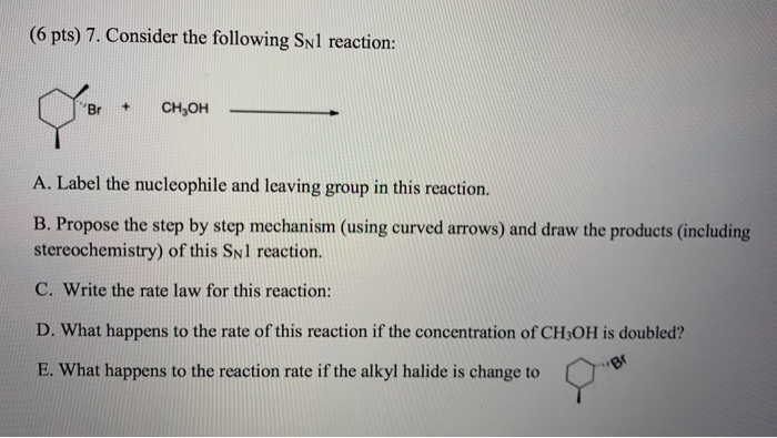 Solved (6 pts) 7. Consider the following Syl reaction: Br + | Chegg.com