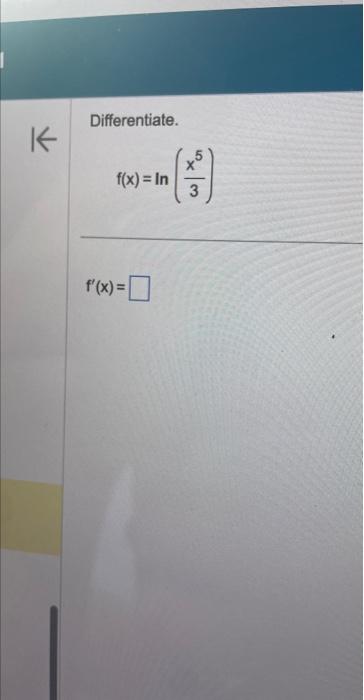 Solved Differentiate. f(x)=ln(3x5) f′(x)= | Chegg.com