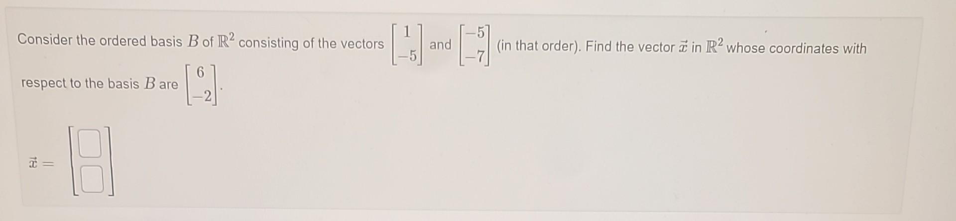 Solved Consider the ordered basis B of R2 consisting of the | Chegg.com