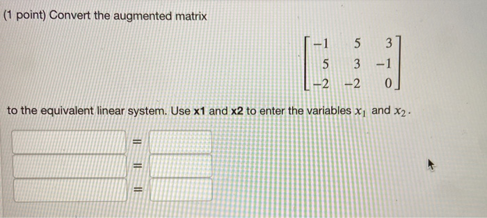 Solved (1 point) Convert the augmented matrix -1 5 3 5 3 -1 | Chegg.com