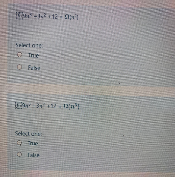 Solved fol9n3 - 3n2 +12 - (n) Select one: O True O False So | Chegg.com