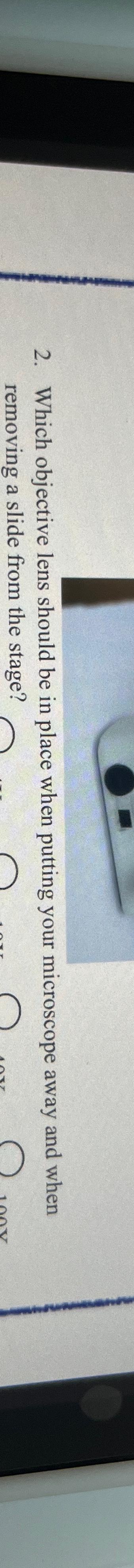 Solved Which objective lens should be in place when putting | Chegg.com