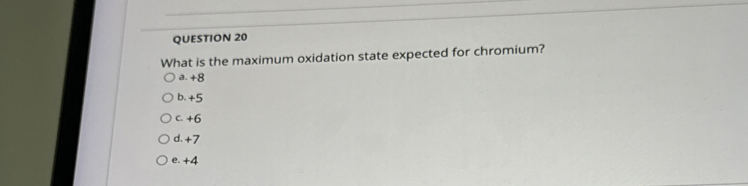 Solved QUESTION 20What is the maximum oxidation state | Chegg.com