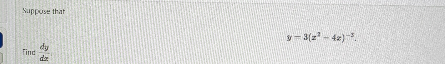 Solved Suppose thaty=3(x2-4x)-3Find dydx | Chegg.com