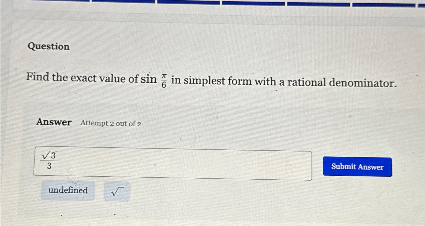 Solved QuestionFind the exact value of sinπ6 ﻿in simplest | Chegg.com