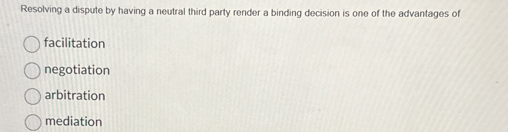 Solved Resolving a dispute by having a neutral third party | Chegg.com