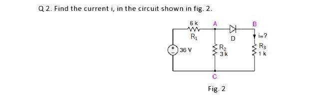 Solved Q 2. Find the current i, in the circuit shown in fig. | Chegg.com