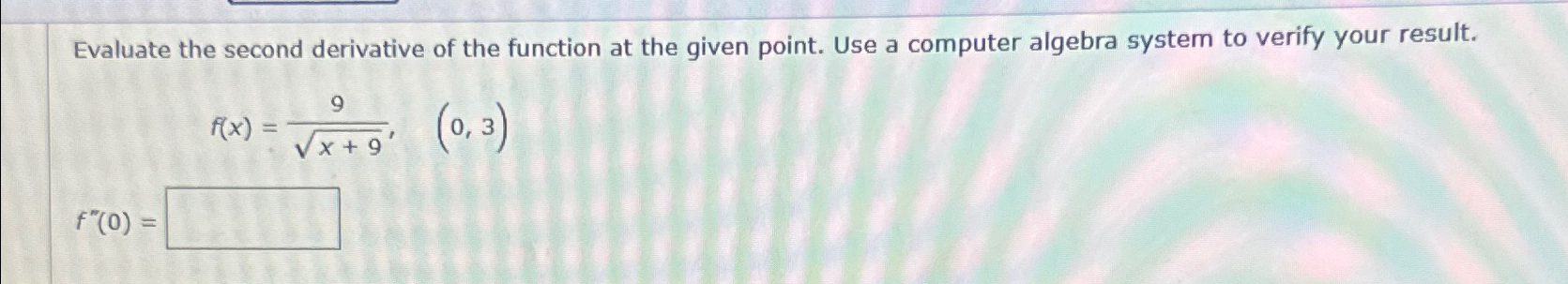 Solved Evaluate the second derivative of the function at the | Chegg.com