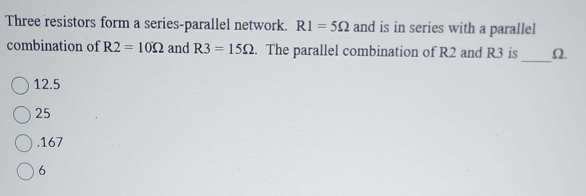 Solved Three resistors form a series-parallel network. R1=5Ω | Chegg.com