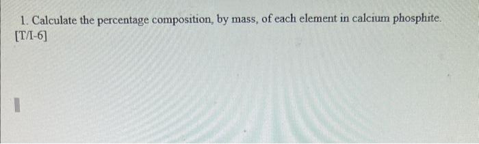 Solved 1. Calculate the percentage composition, by mass, of | Chegg.com