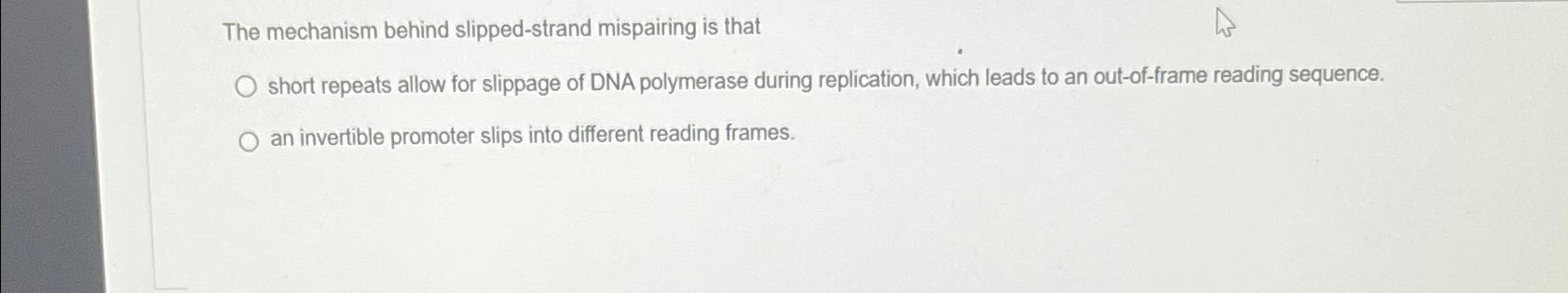 Solved The mechanism behind slipped-strand mispairing is | Chegg.com