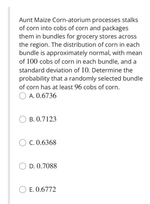 Solved Aunt Maize Corn-atorium processes stalks of corn into | Chegg.com