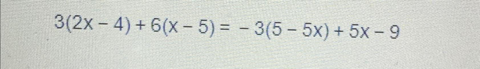Solved 3(2x-4)+6(x-5)=-3(5-5x)+5x-9 | Chegg.com